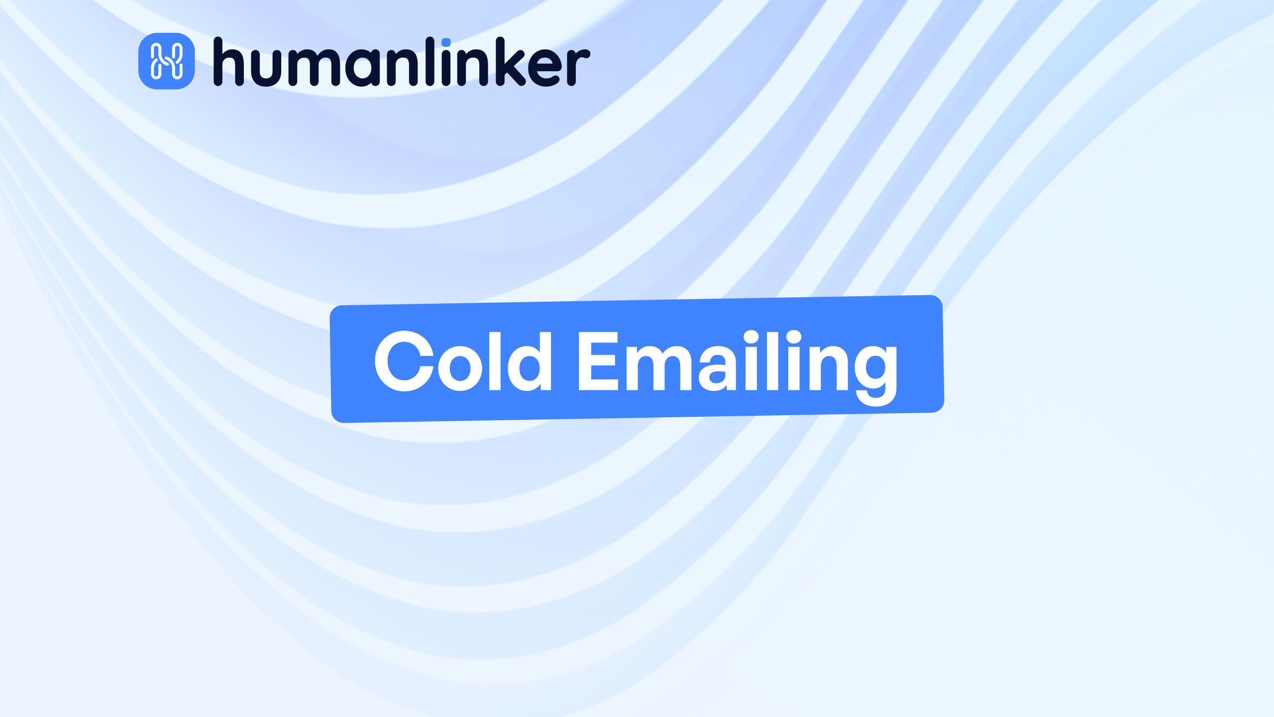 Cold Emailing: The complete guide to cold emailing in 2025 | Humanlinker